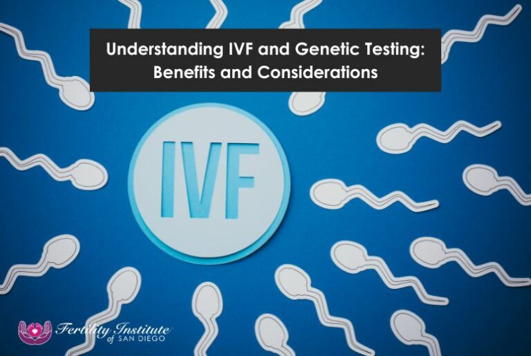 Understanding IVF and Genetic Testing: Benefits and Considerations